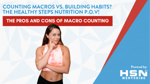 Counting Macros vs. Building Habits? The Healthy Steps Nutrition P.O.V ...
